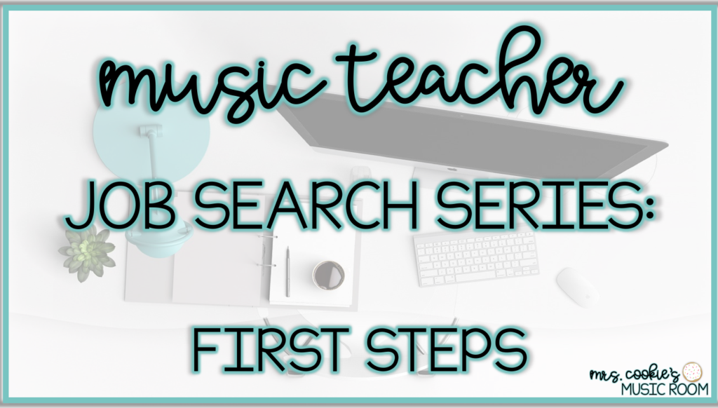 Music Teacher Job Search Series: First Steps - Mrs. Cookies Music Room